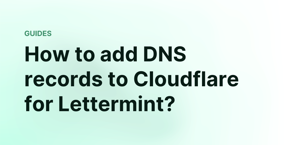 How to add DNS records to Cloudflare for Lettermint?