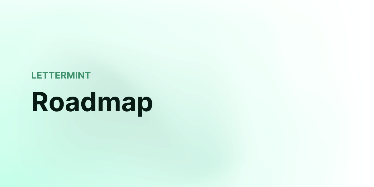Lettermint Product Roadmap